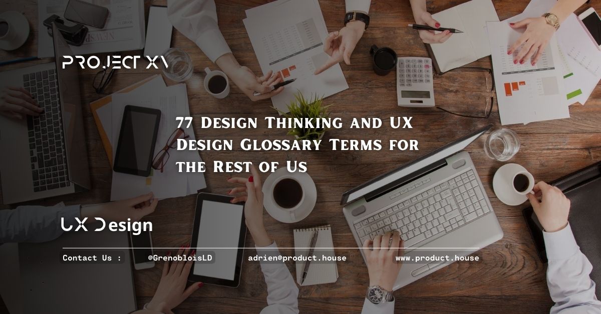 77 Design Thinking and UX Design Glossary Terms for the Rest of Us - Product House