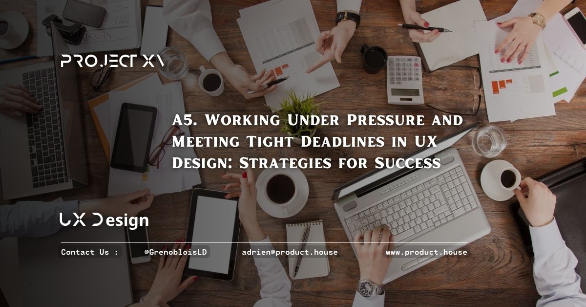 A5. Working Under Pressure and Meeting Tight Deadlines in UX Design ...