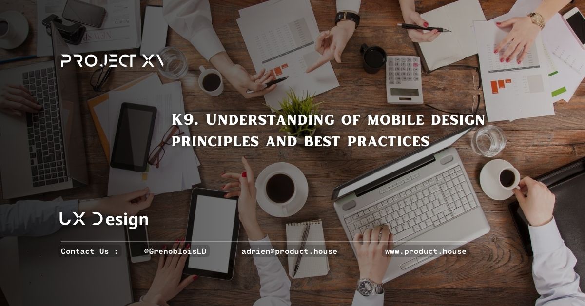 K9. Understanding of mobile design principles and best practices - Product House
