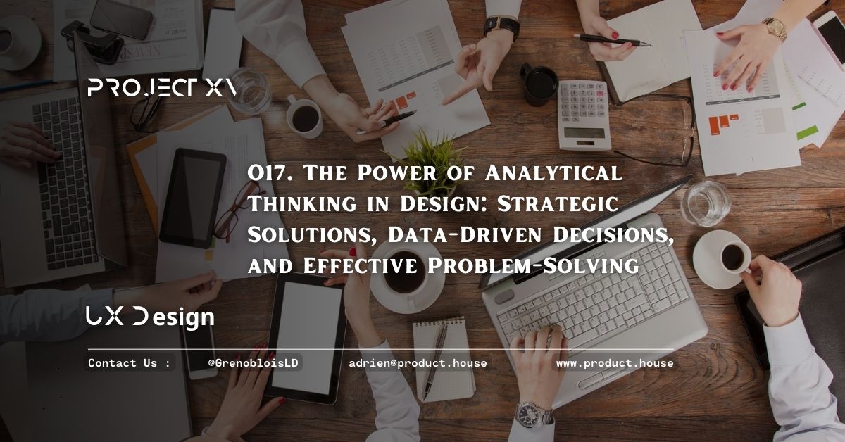 O17. The Power of Analytical Thinking in Design: Strategic Solutions, Data-Driven Decisions, and ...